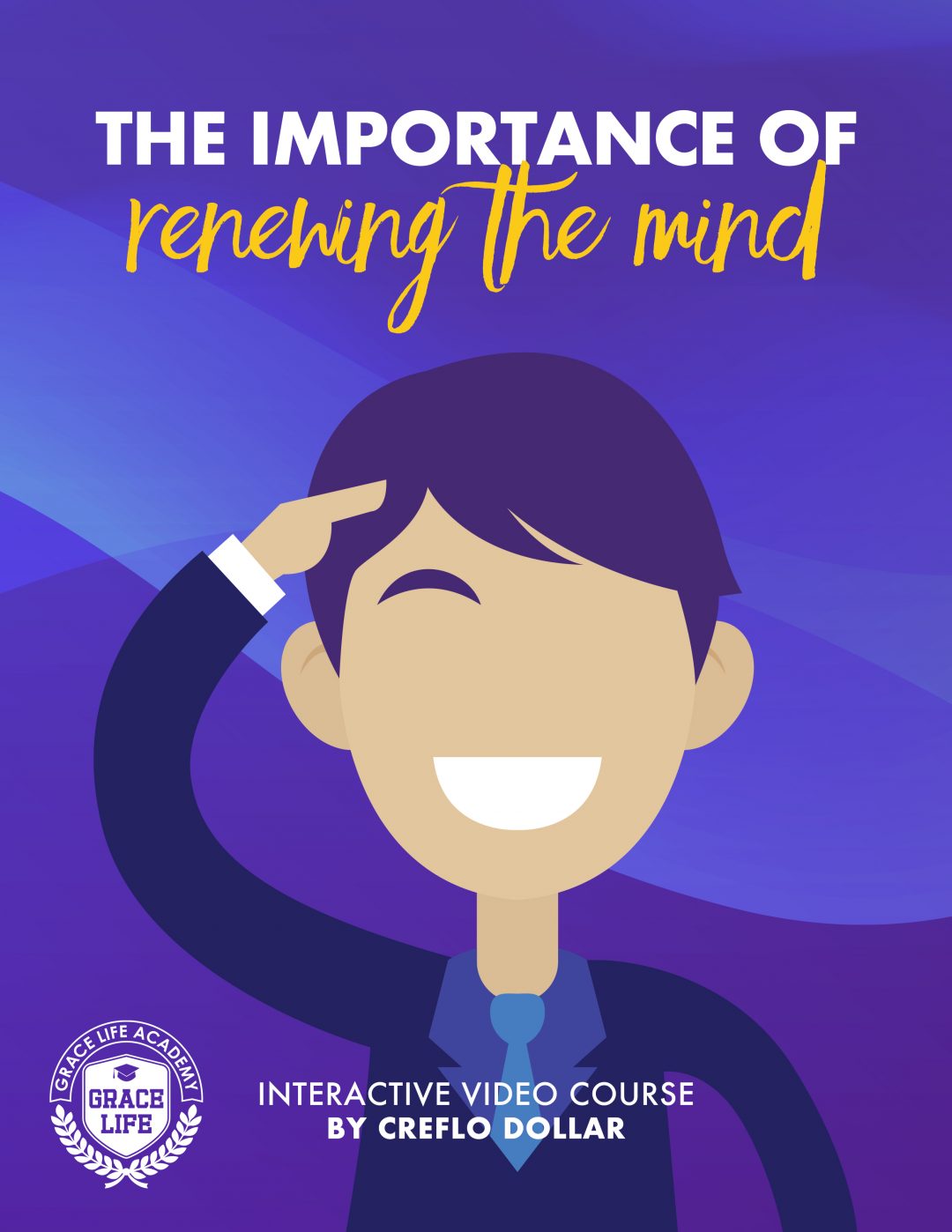 Grace Life Academy - The Importance of Renewing the Mind